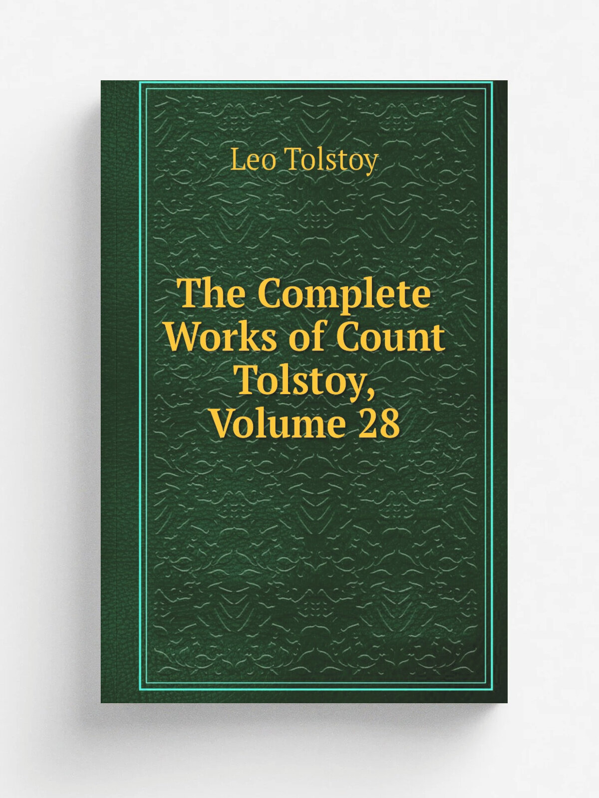 The Complete Works of Count Tolstoy, Volume 28