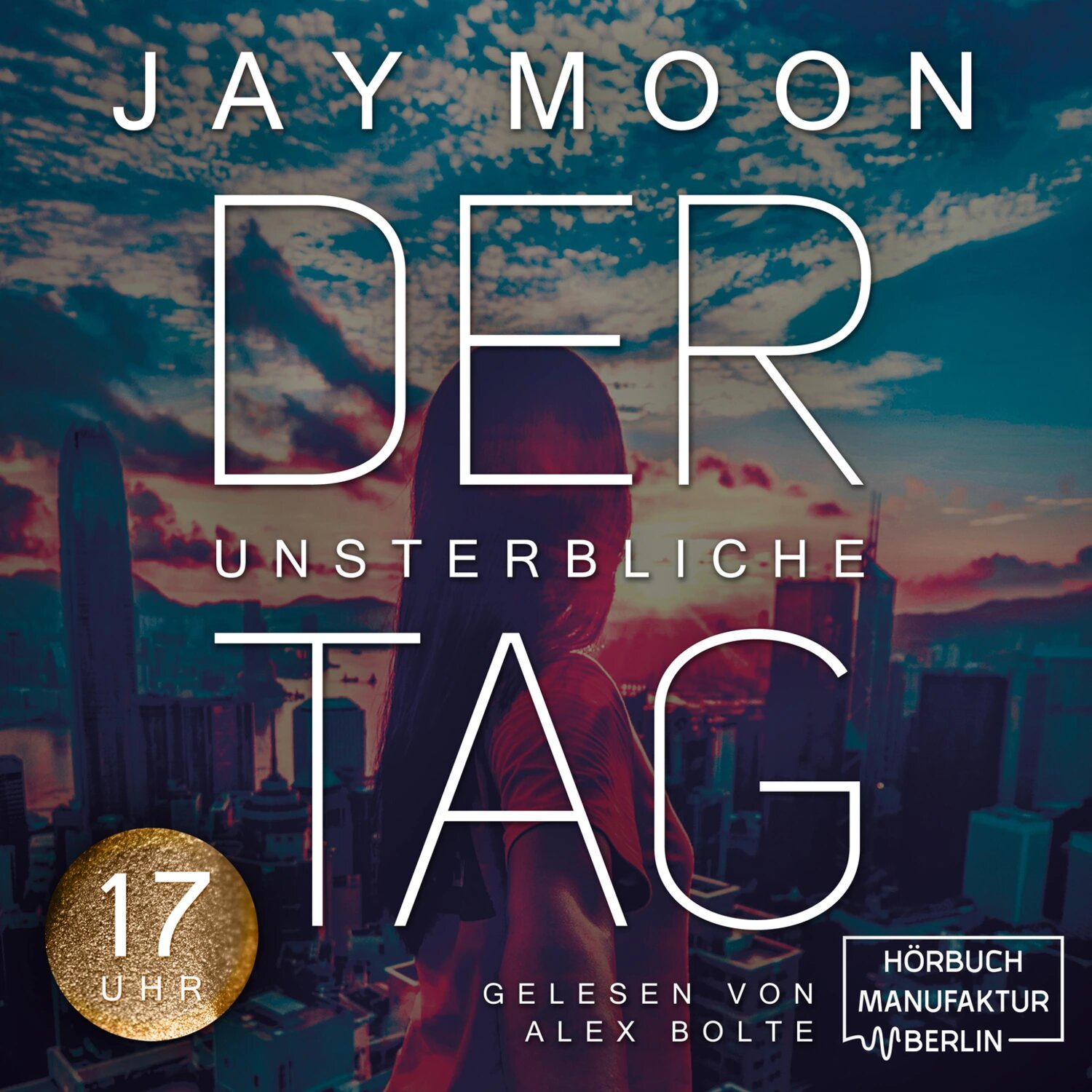 Siebzehn Uhr - Der unsterbliche Tag, Band 3 (ungekürzt) [Аудиокнига]