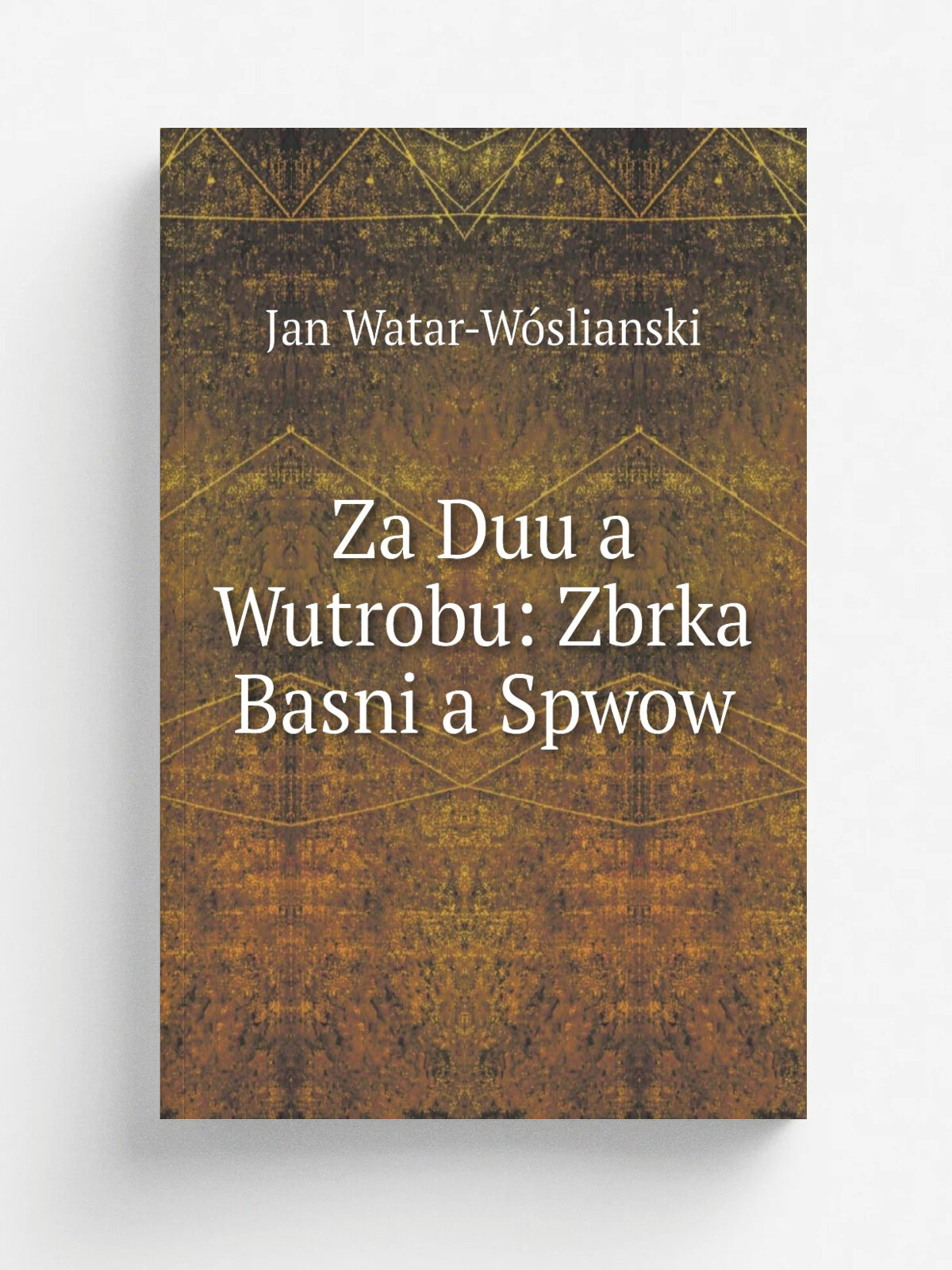 Za Duu a Wutrobu: Zbrka Basni a Spwow | Jan Watar-W. slianski | Репринт