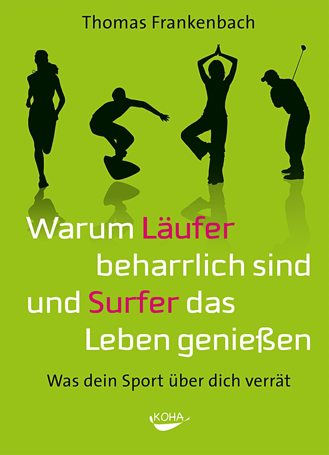 Warum Läufer beharrlich sind und Surfer das Leben genießen [Цифровая книга]