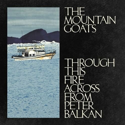 Музыка CD The Mountain Goats - Through This Fire Across From Peter Balkan