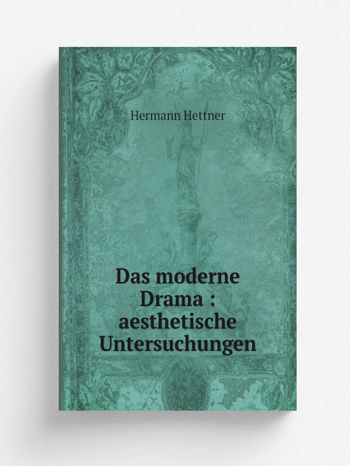 Das moderne Drama : aesthetische Untersuchungen | Hettner Hermann | 1852 | Braunschweig : F. Vieweg | Репринт