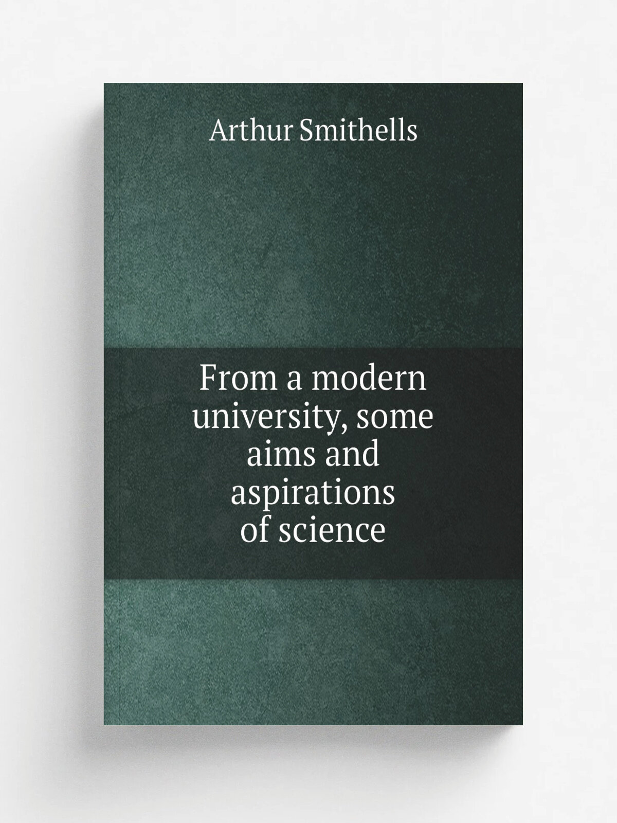 From a modern university, some aims and aspirations of science