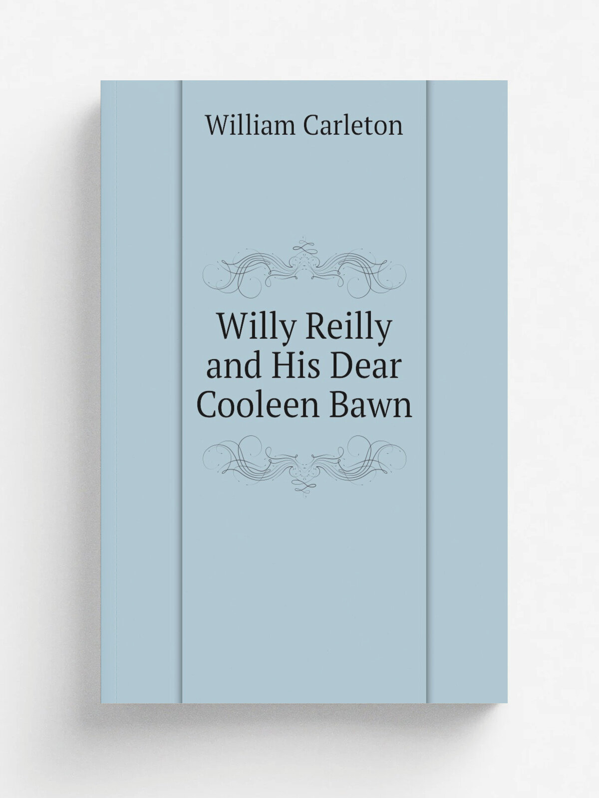 Willy Reilly and His Dear Cooleen Bawn | William Carleton | Репринт