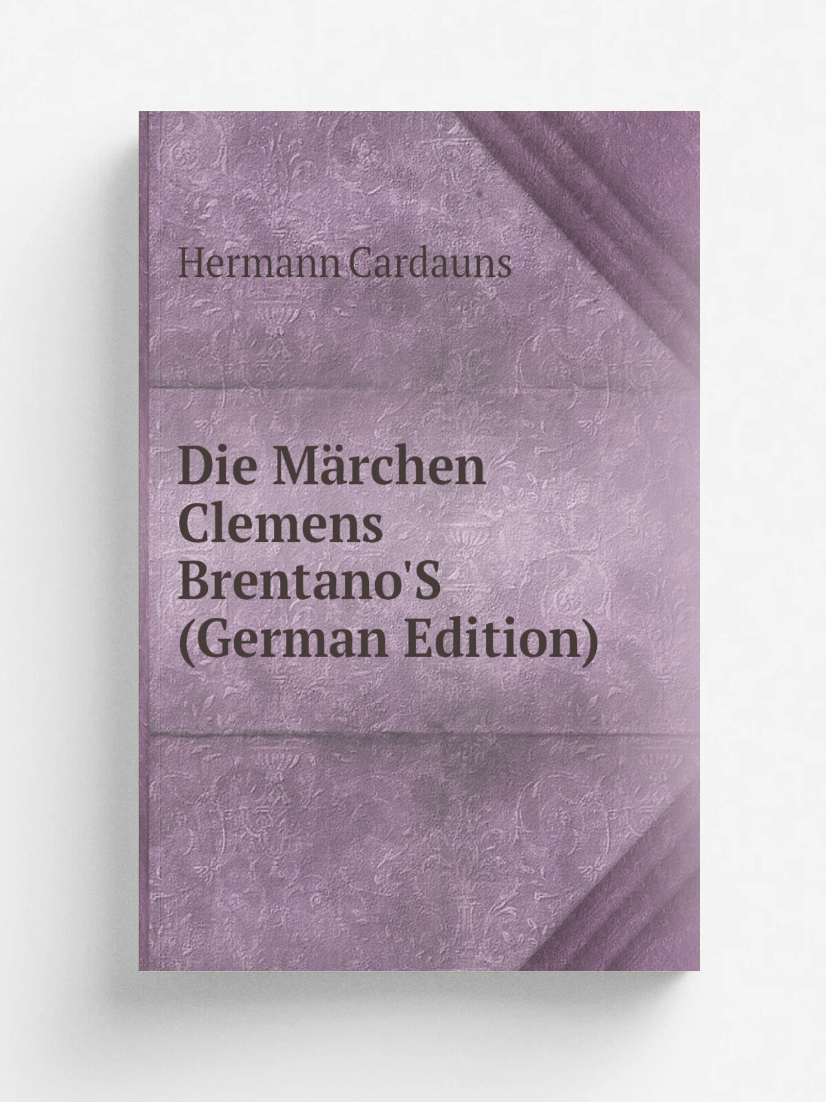 Die M.rchen Clemens Brentano'S (German Edition) | Hermann Cardauns | Репринт