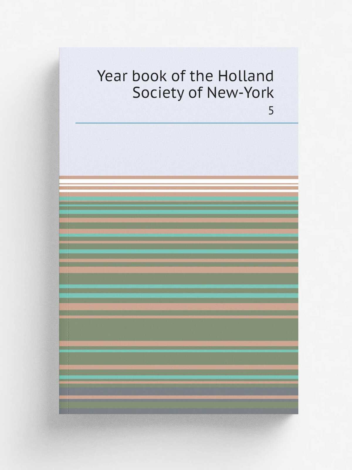 Year book of the Holland Society of New-York. 5 | 1887 | . New York : The Secretary | Репринт