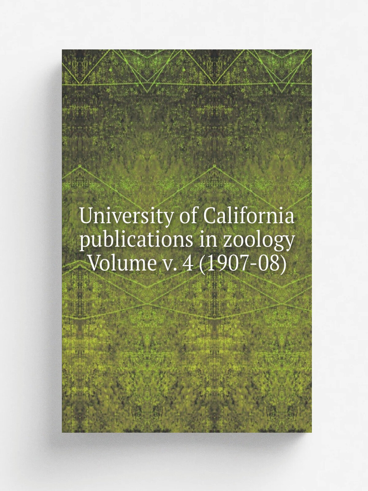 University of California publications in zoology Volume v. 4 (1907-08)