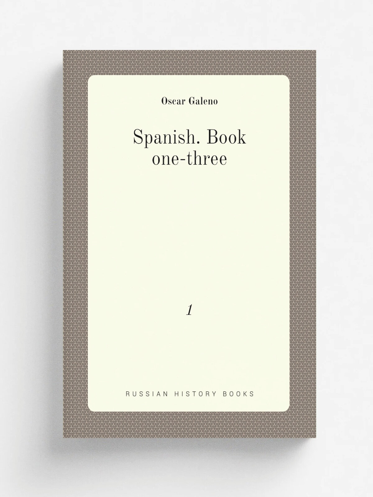Spanish. Book one-three. 1 | Oscar Galeno | 1921 | New York, Chicago . etc. Gregg publishing company | Репринт