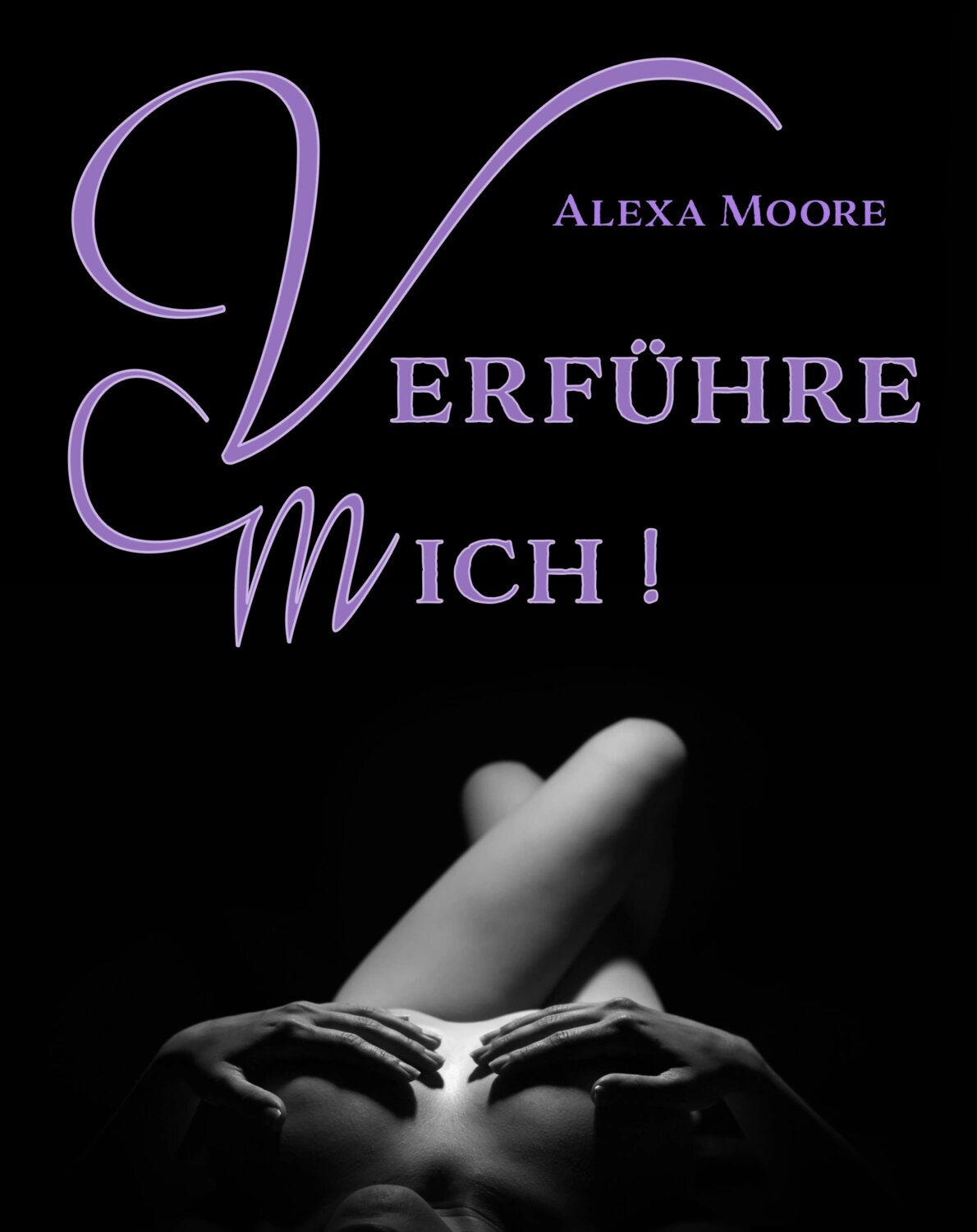 Verführe Mich - Prickelnde Seitensprung-Erlebnisse für die Fantasien, die wir uns verbieten [Цифровая книга]