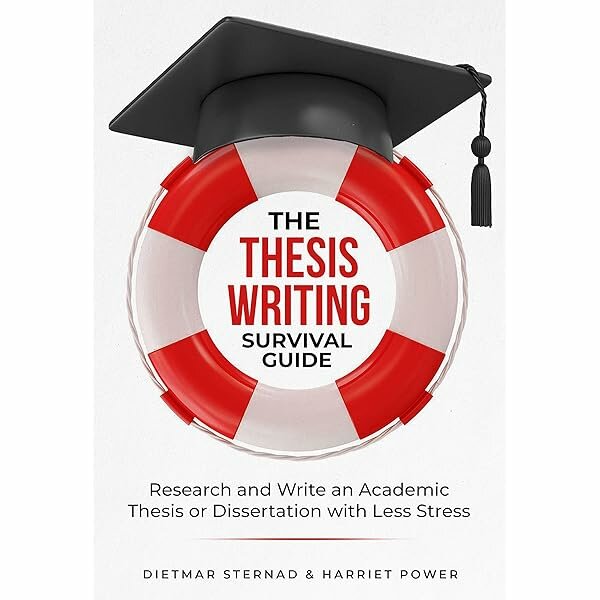 The Thesis Writing Survival Guide: Research and Write an Academic Thesis or Disseration with Less Stress，Reprinted paperback book