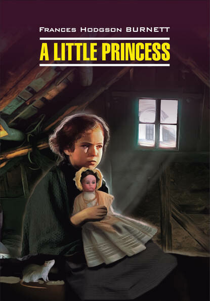 A Little Princess / Маленькая принцесса. Книга для чтения на английском языке [Цифровая книга]