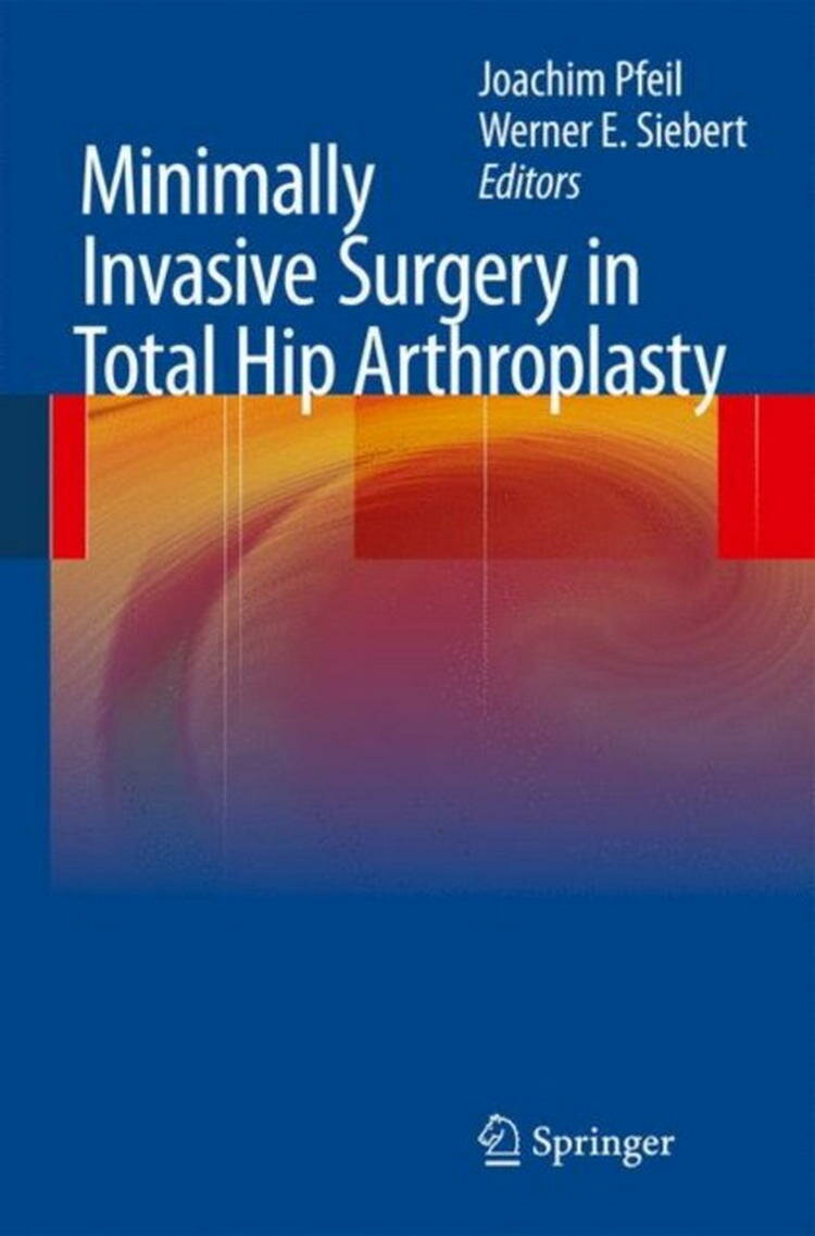 Minimally Invasive Surgery in Total Hip ArthroplastyMinimally Invasive Surgery in Total Hip Arthroplasty