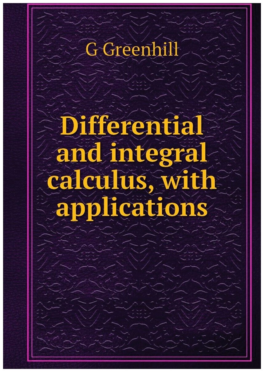 Differential and integral calculus, with applications