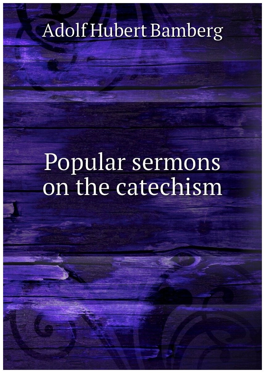 Popular sermons on the catechism