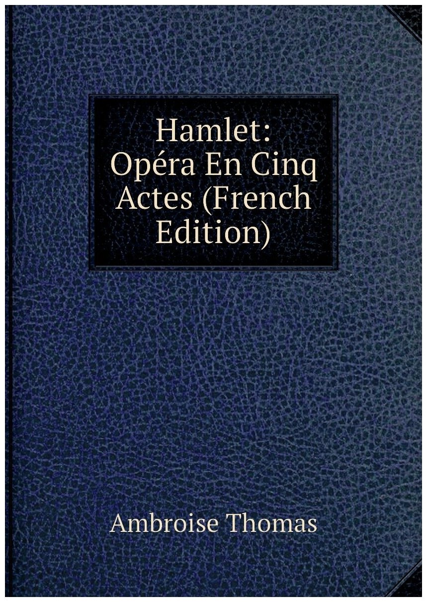 Hamlet: Opéra En Cinq Actes (French Edition)