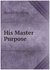 His Master Purpose