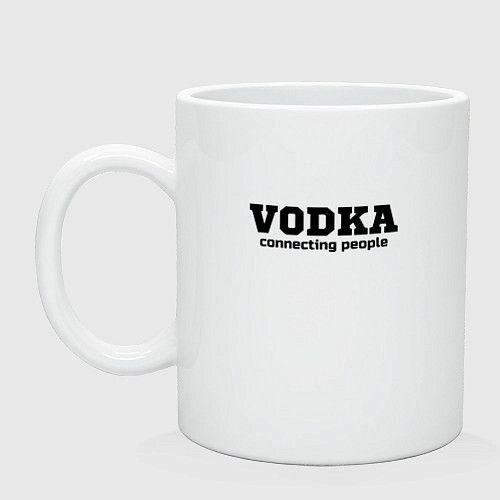 Vodka connecting people Керамическая кружка