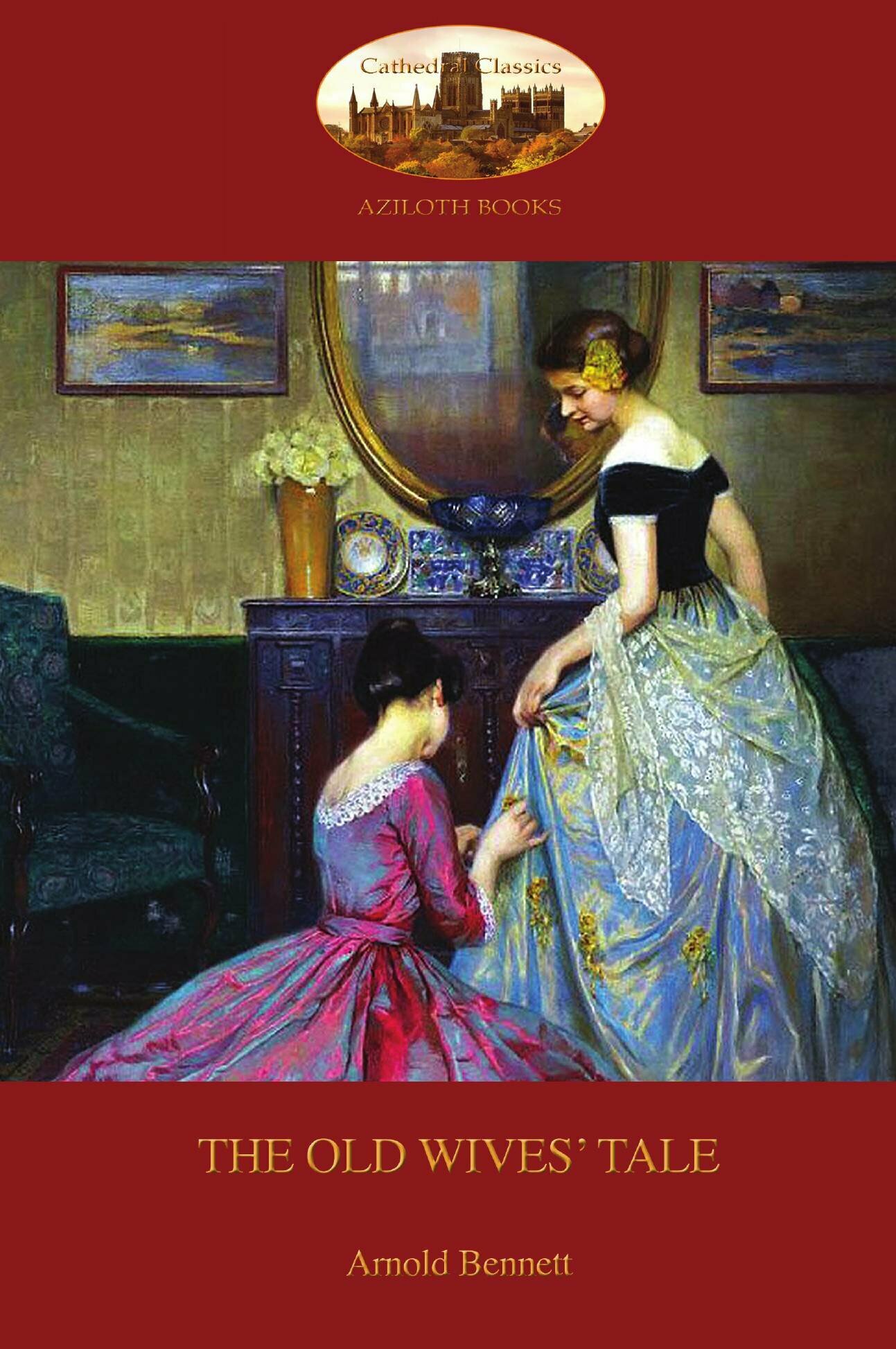 The Old Wives' Tale. With preface by the author (Aziloth Books)