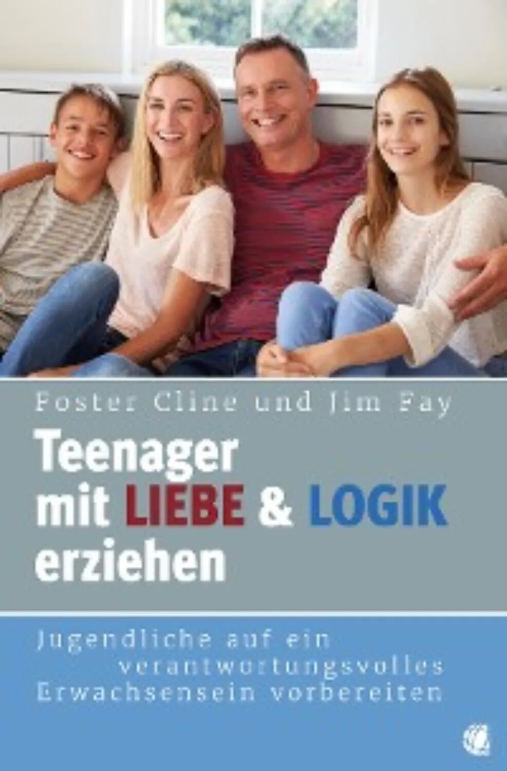 Teenager mit Liebe und Logik erziehen [Цифровая книга]
