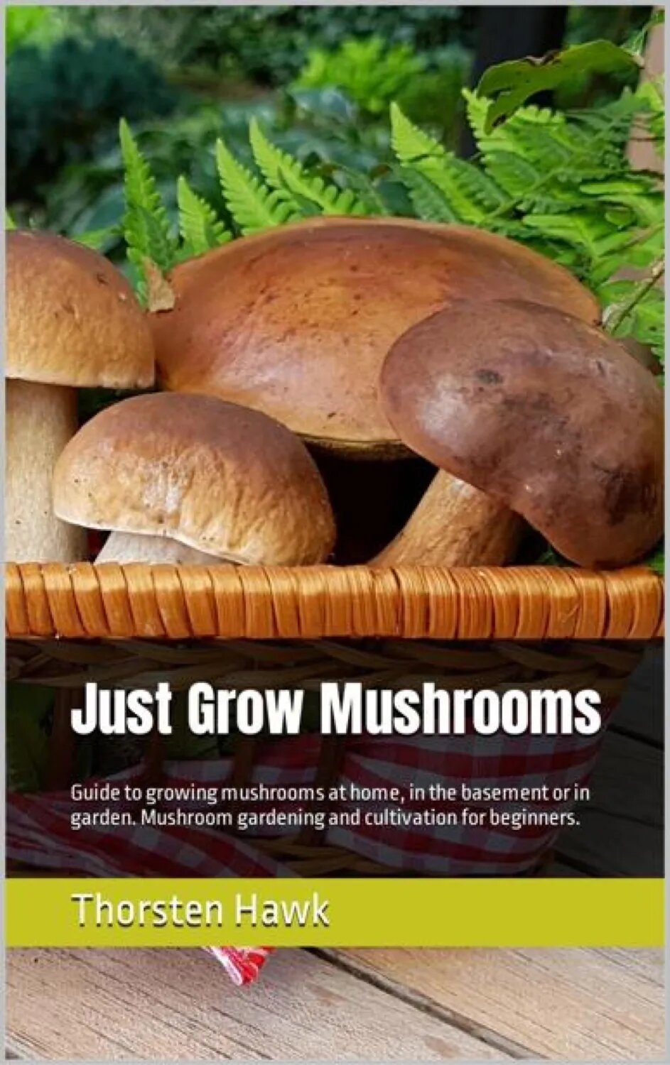 Just Grow Mushrooms [Цифровая книга]