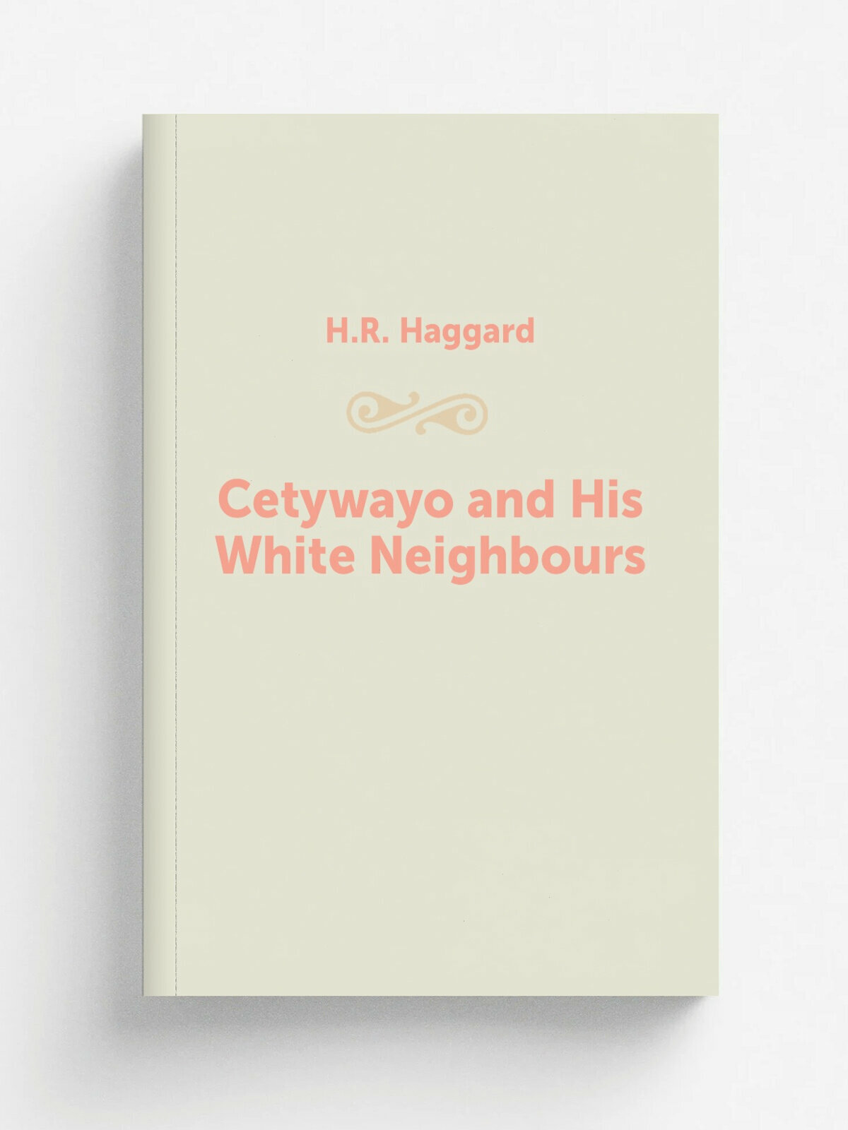 Cetywayo and His White Neighbours