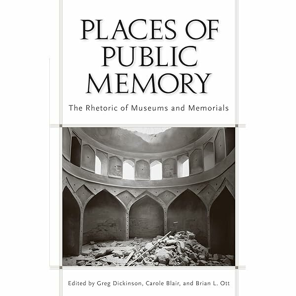 Places of Public Memory: The Rhetoric of Museums and Memorials (Rhetoric, Culture, and Social Critique)，Reprinted paperback book
