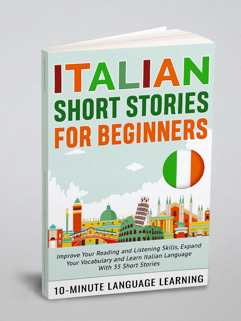 Italian Short Stories for Beginners. Improve Your Reading and Listening Skills, Expand Your Vocabulary and Learn Italian Language With 35 Short Stori…