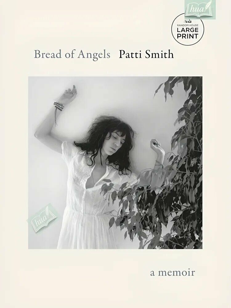 Bread of Angels: A Memoir by Patti Smith. Хлеб ангелов: мемуары. Новейшая книга от автора Just Kids. Large Print, мягкая обложка