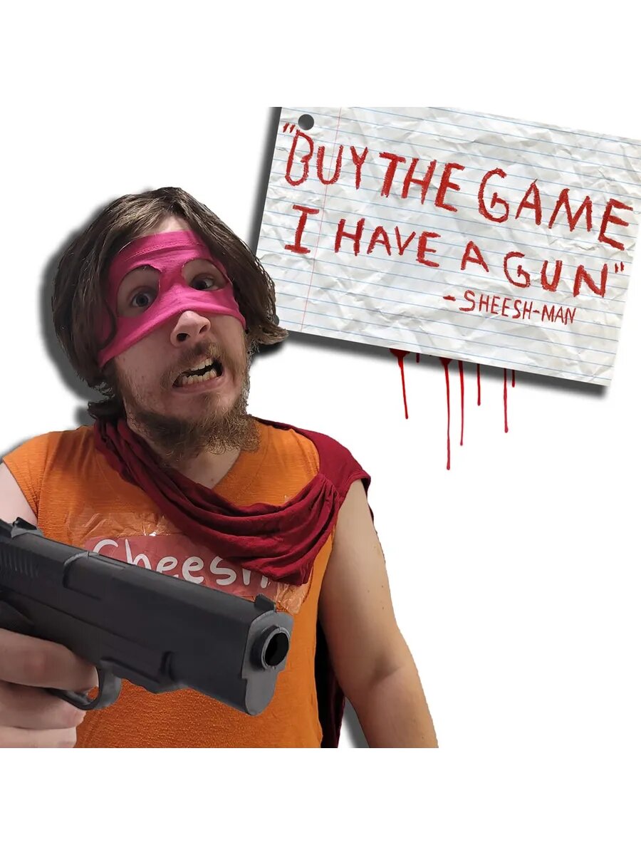 "Buy The Game, I Have a Gun" -Sheesh-Man PS4 & PS5