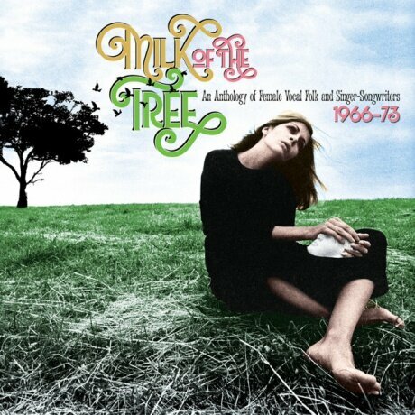Компакт-Диски, Grapefruit Records, MILK OF THE TREE AN ANTHOLOGY - Milk Of The Tree: An Anthology Of Female Vocal Folk And Singer-Songwriters 1966-73 (3CD)