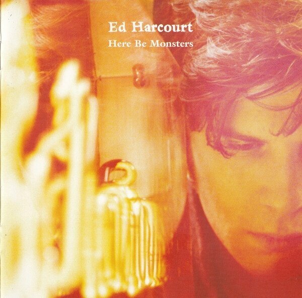 Ed Harcourt. Here Be Monsters
