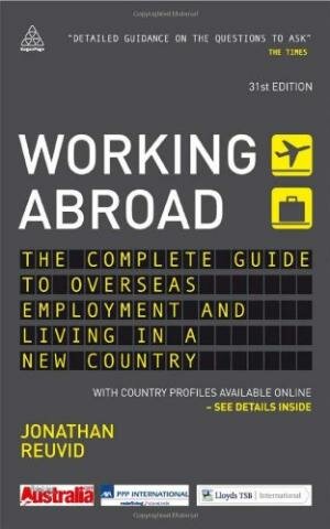 Working Abroad: The Complete Guide to Overseas Employment and Living in a New Country