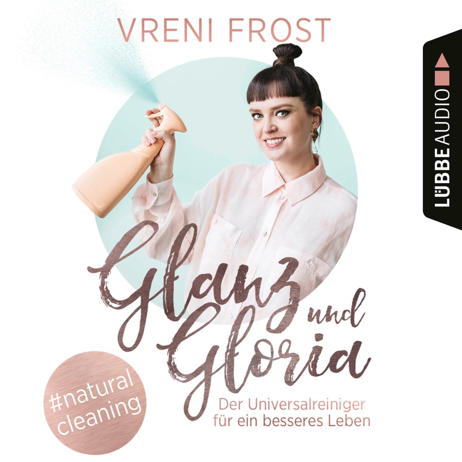 Glanz und Gloria - Der Universalreiniger für ein besseres Leben (Ungekürzt) [Аудиокнига]