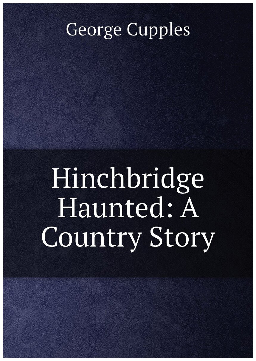 Hinchbridge Haunted: A Country Story