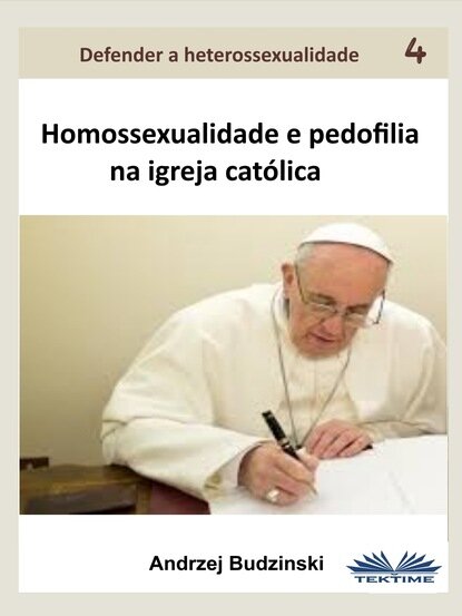 Homossexualidade E Pedofilia Na Igreja Católica [Цифровая книга]