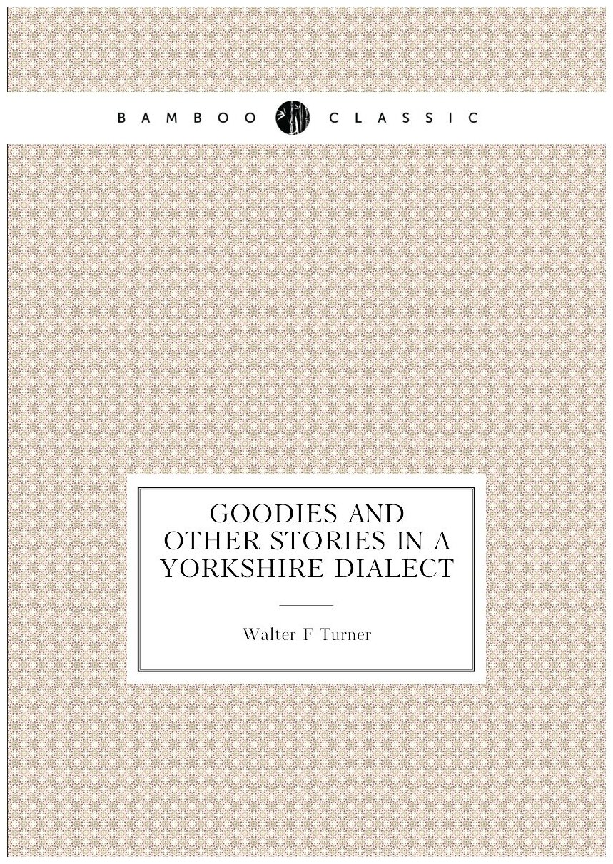 Goodies and other stories in a Yorkshire dialect