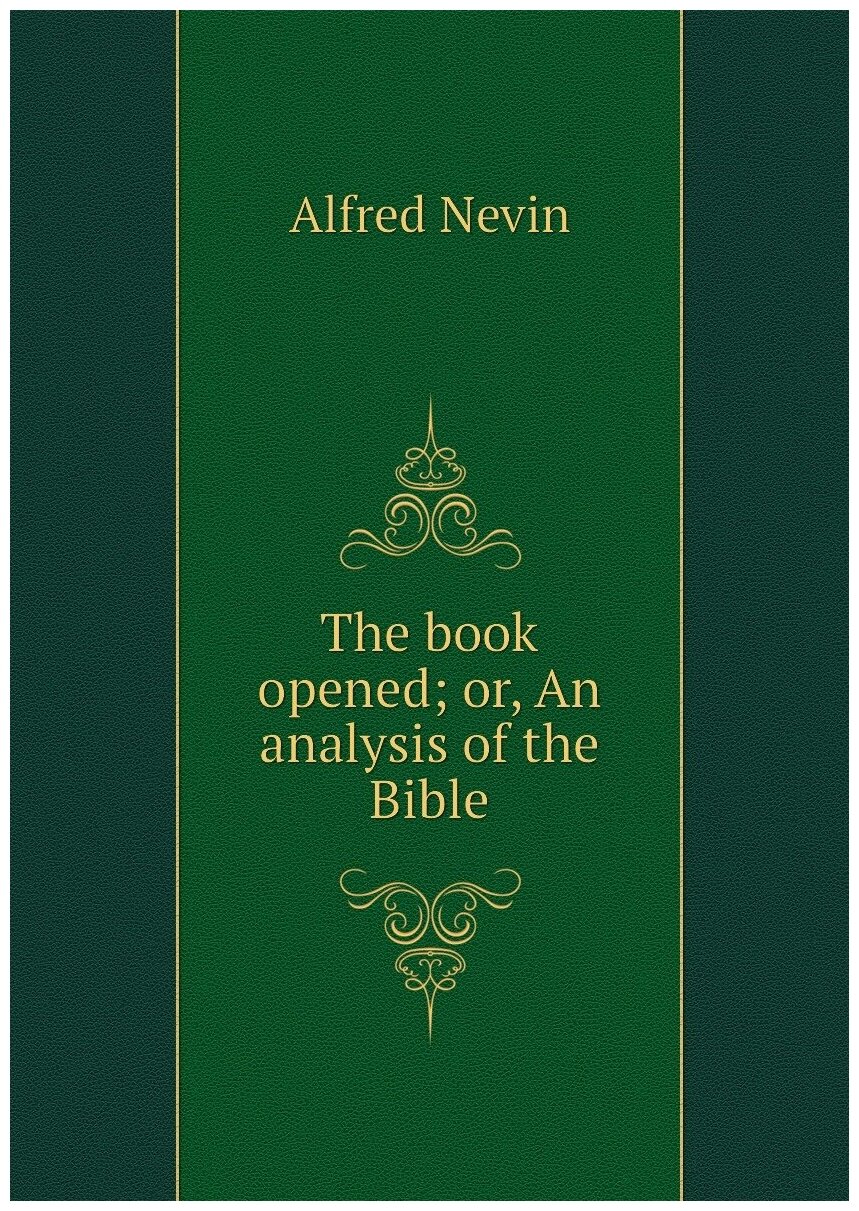 The book opened; or, An analysis of the Bible