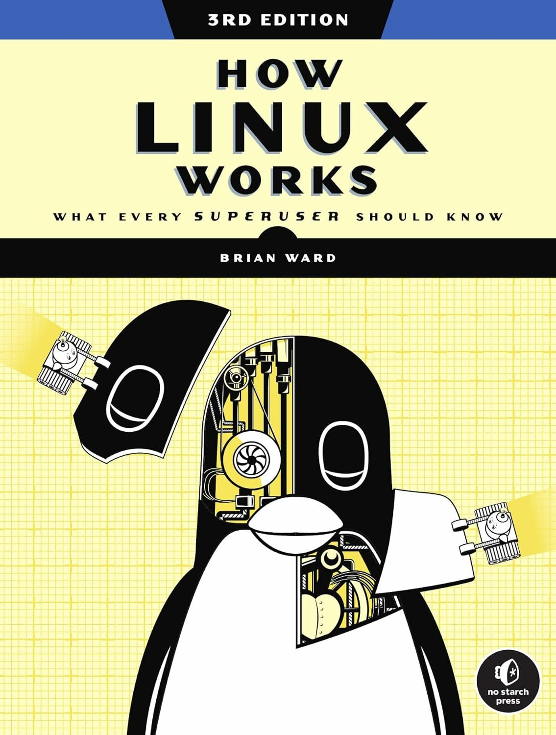 How Linux Works, 3rd Edition: What Every Superuser Should Know 3rd Edition