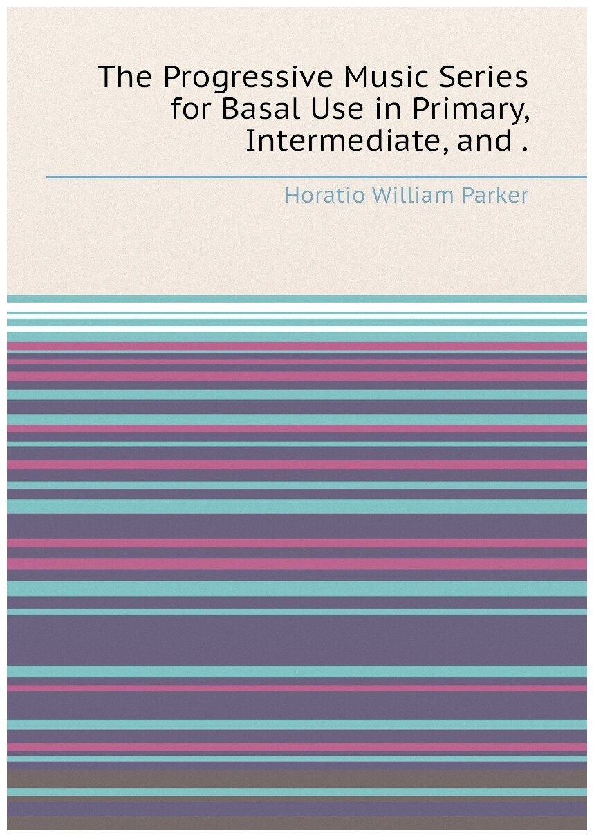 The Progressive Music Series for Basal Use in Primary, Intermediate, and .