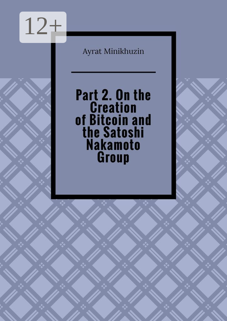Part 2. On the Creation of Bitcoin and the Satoshi Nakamoto Group