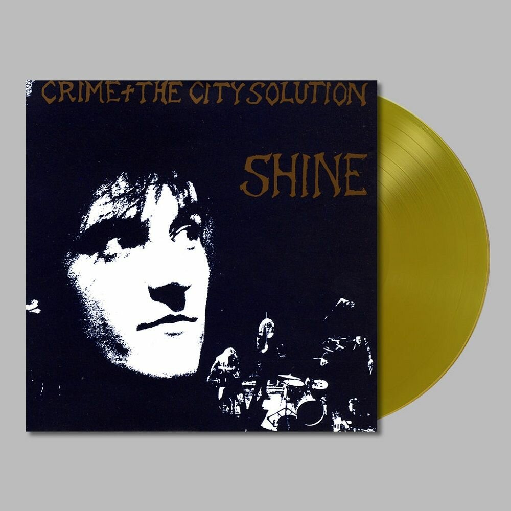 Crime + The City Solution. Shine (LP/Limited Edition/Gold/Виниловая пластинка)