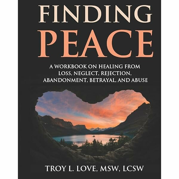 Finding Peace: A Workbook on Healing from Loss, Rejection, Neglect, Abandonment, Betrayal, and Abuse，Reprinted paperback book