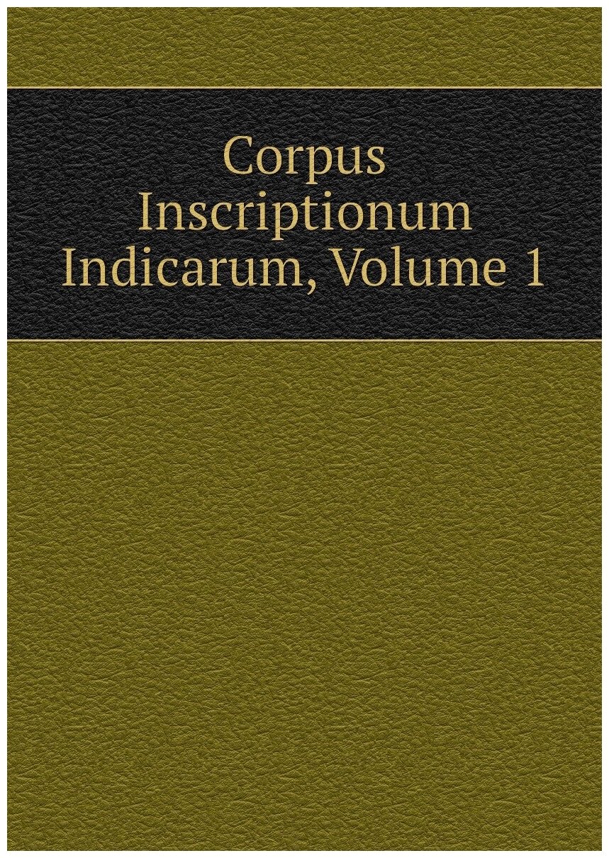 Corpus Inscriptionum Indicarum, Volume 1
