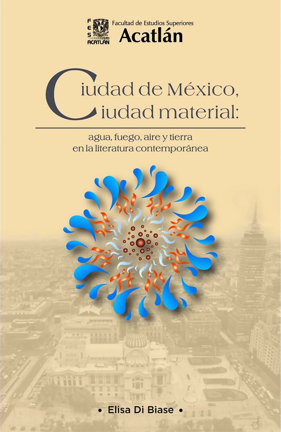 Ciudad de México, ciudad material: agua, fuego, aire y tierra en la literatura contemporánea [Цифровая книга]