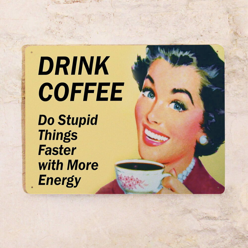 Жестяная табличка Drink coffee - Do stupid things, металл, 15х22,5 см
