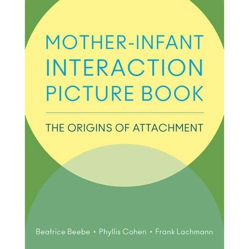 The Mother-Infant Interaction Picture Book: Origins of Attachment
