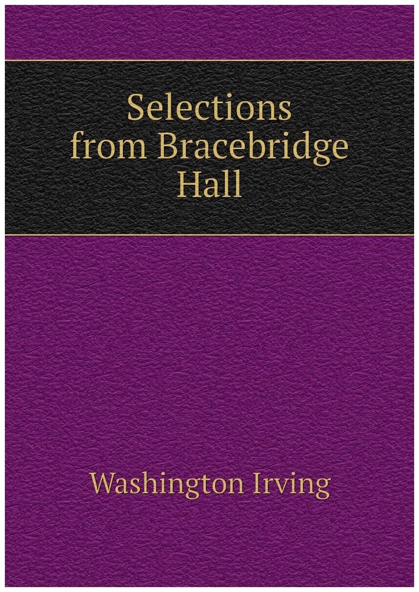 Selections from Bracebridge Hall | Washington Irving | Репринт — фото 1
