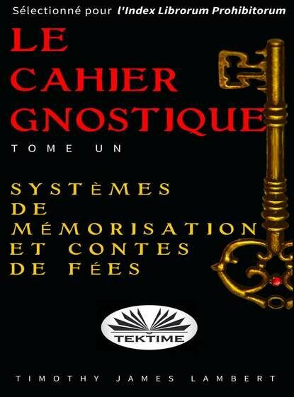 Le Cahier Gnostique : Tome Un [Цифровая книга]