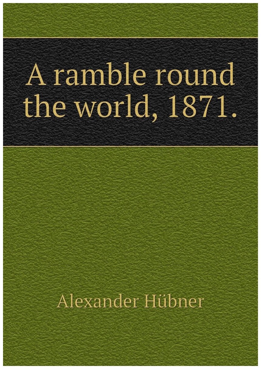 A ramble round the world, 1871.