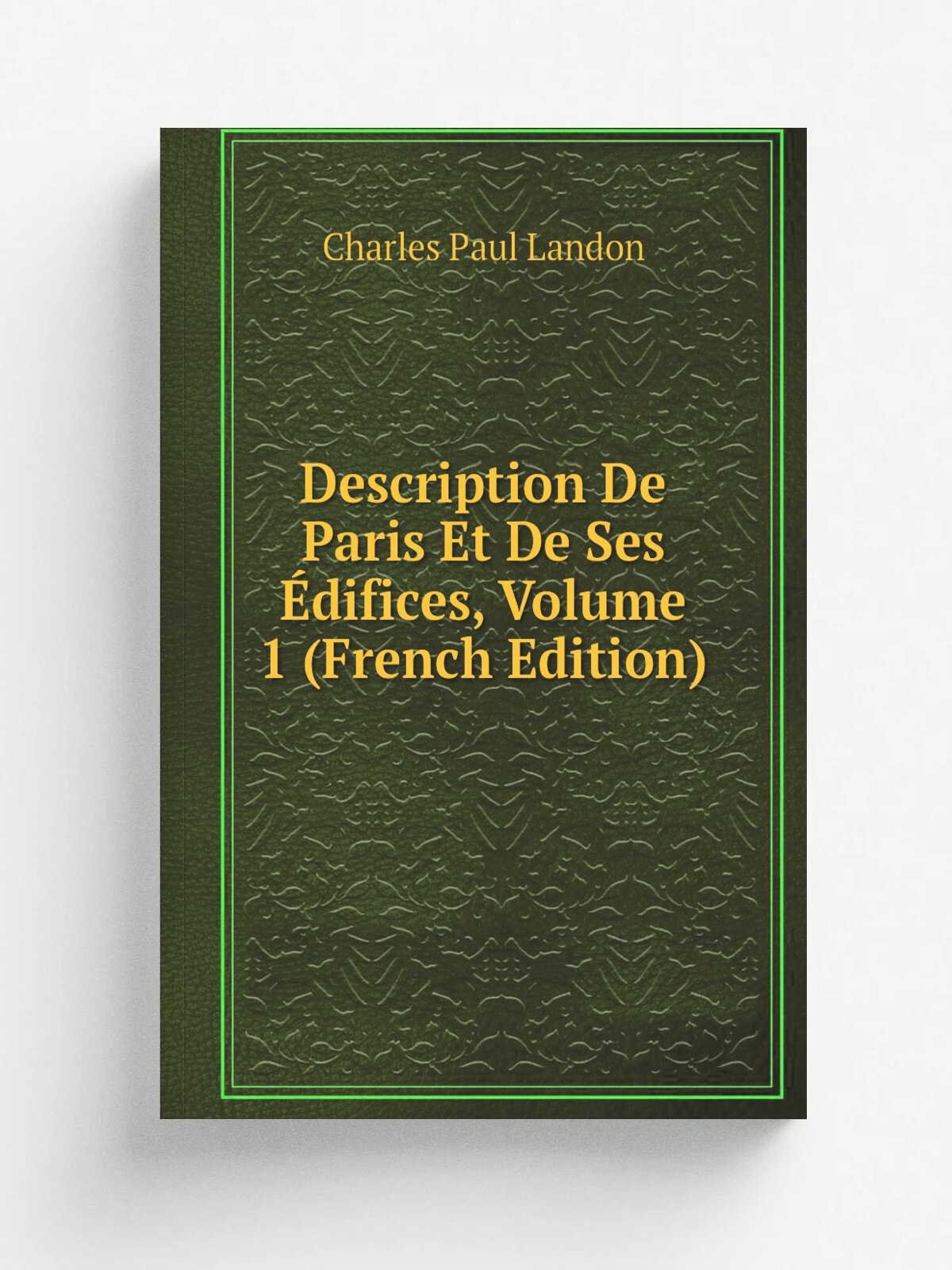 Description De Paris Et De Ses . difices, Volume 1 (French Edition) | Charles Paul Landon | Репринт